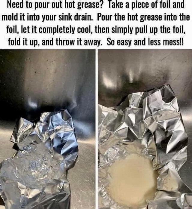 Need to pour out hot grease? Take a piece of foil and mold it into your ...