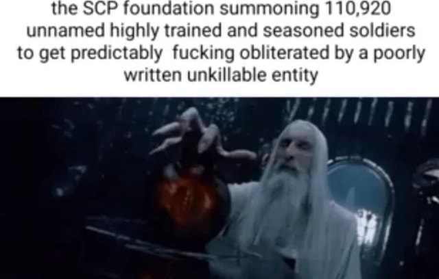 The SCP foundation summoning 110,920 unnamed highly trained and ...