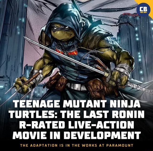 CB TEENAGE MUTANT NINJA TURTLES: THE LAST RONIN R-RATED LIVE-ACTION ...