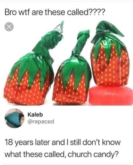 Bro wtf are these called???? Kaleb 18 years later and I still don't ...