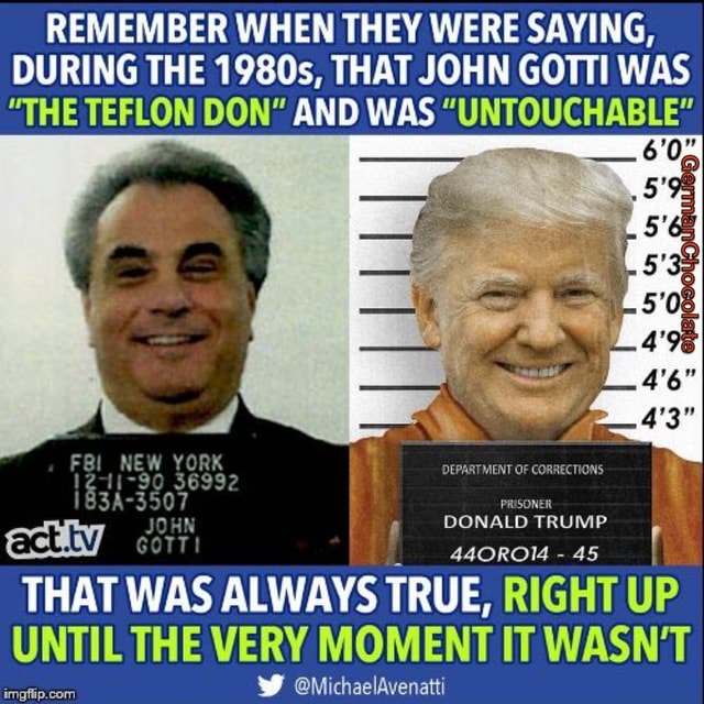 REMEMBER WHEN THEY WERE SAYING, DURING THE 1980s, THAT JOHN GOTTI WAS ...