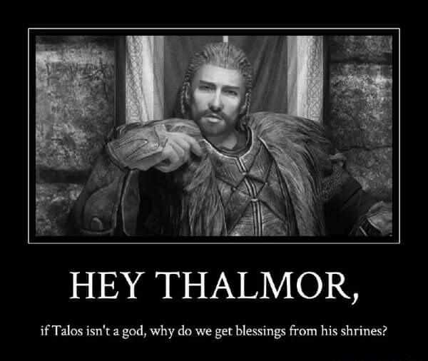 HEY THALMOR, if Talos isn't a god, why do we get blessings from his ...