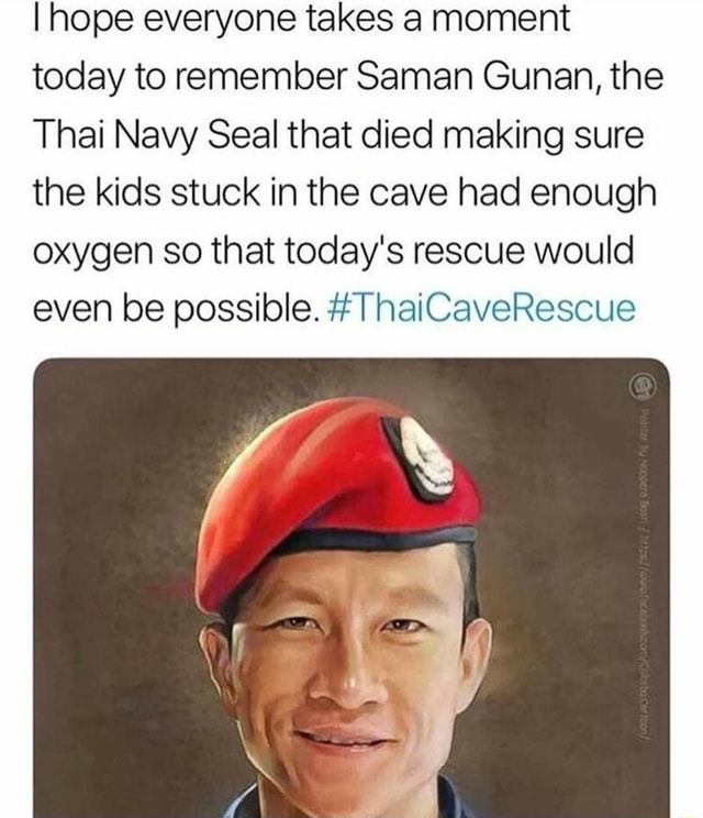 I hope everyone takes a moment today to remember Saman Gunan, the Thai ...