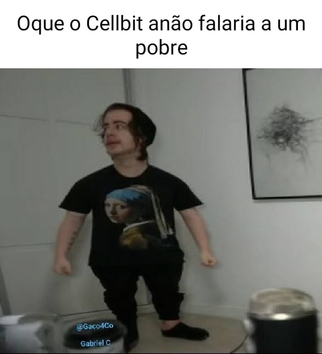 Oque o Cellbit anão falaria a um pobre Gabriel C - )