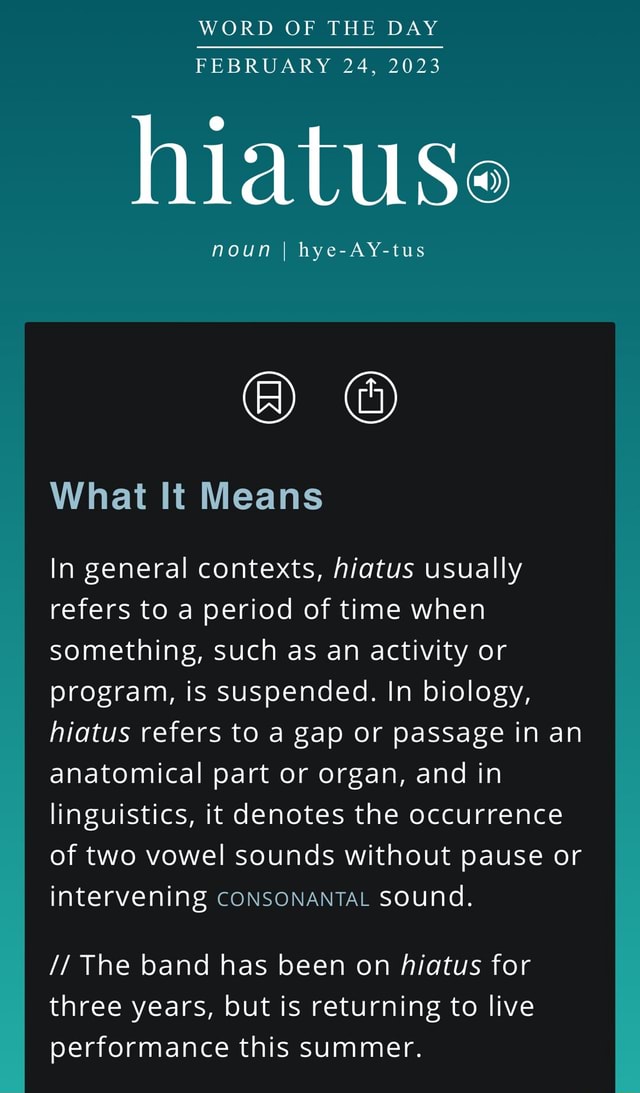 WORD OF THE DAY FEBRUARY 24, 2023 hiatuse noun I hye-AY-tus What It ...