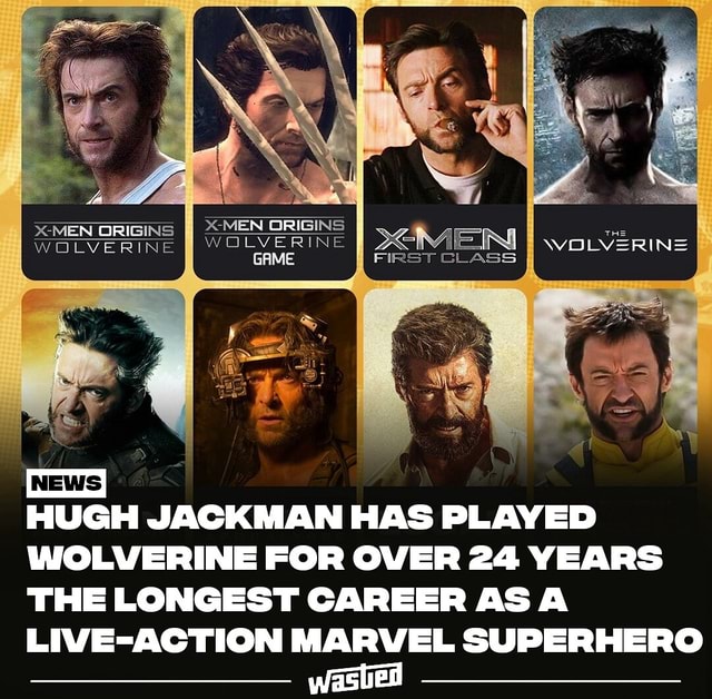 Hugh Jackman has played Wolverine for over 24 years The longest career ...