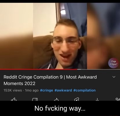Reddit Cringe Compilation 9 I Most Awkward Moments 2022 153K views Imo ...