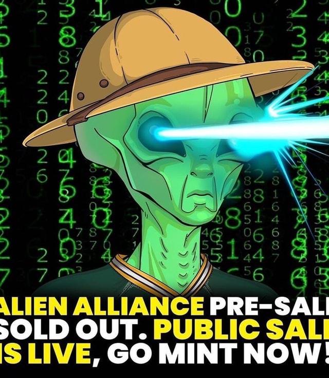 NN Wi ALIEN ALLIANCE PRE-SALI >OLD OUT. PUBLIC SALI IS LIVE, GO MINT ...