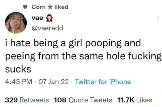 Corn % liked vae @vaeredd hate being a girl pooping and peeing from the ...