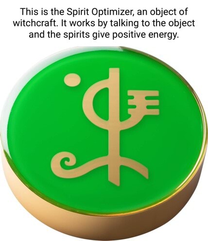 This is the Spirit Optimizer, an object of witchcraft. It works by ...