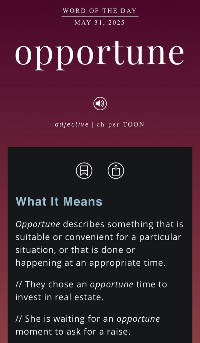 WORD OF THE DAY MAY 31, 2025 Opportune adjective I ah-per-TOON What It ...