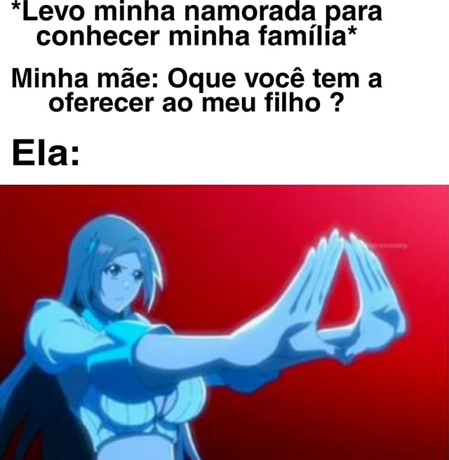 Levo Minha Namorada Para Conhecer Minha Família Minha Mãe Oque Você