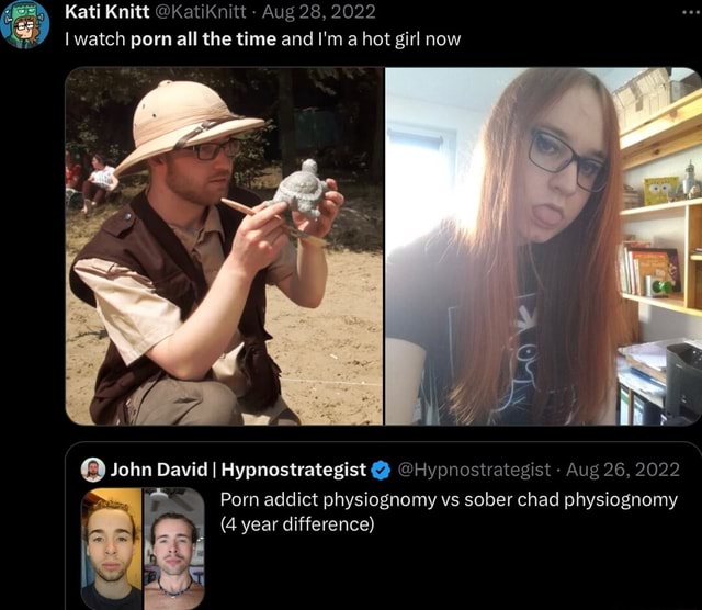Kati Knitt @KatiKnitt - Aug 28, 2022 I watch porn all the time and I'm ...