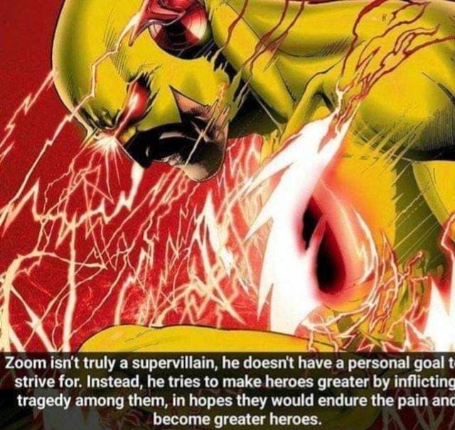 SS Zoom isn't truly a supervillain, he doesn't have a personal goal t ...