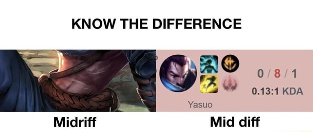 KNOW THE DIFFERENCE KDA Yasuo Midriff Mid diff - iFunny