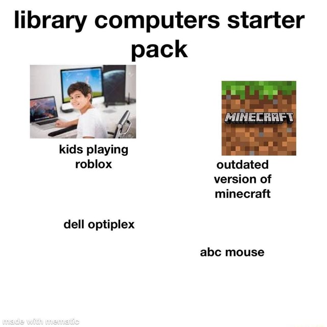 Library computers starter pack kids playing outdated version of ...
