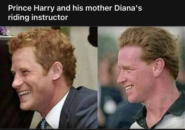 Prince Harry and his mother Diana's riding instructor - iFunny
