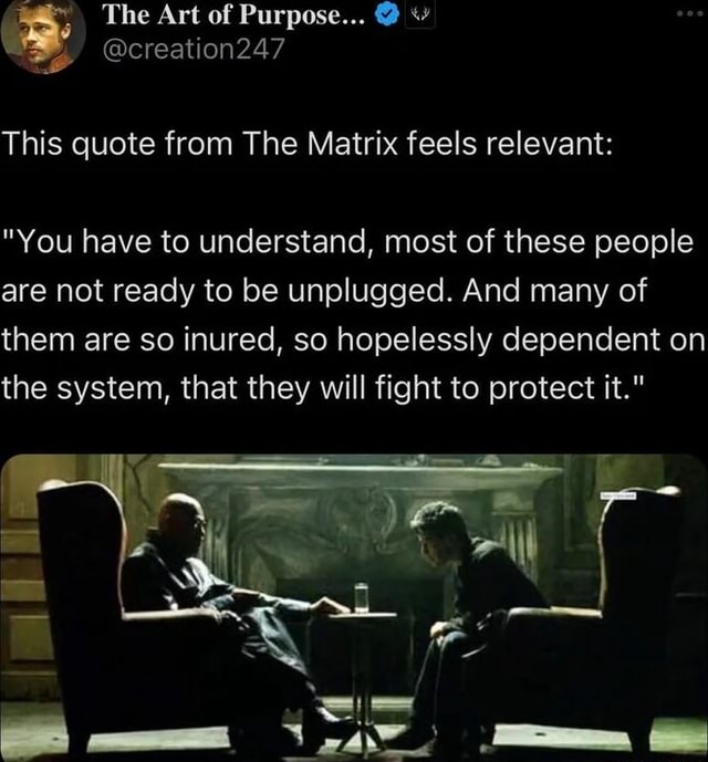 "a The Art of Purpose... @ @creation247 This quote from The Matrix ...
