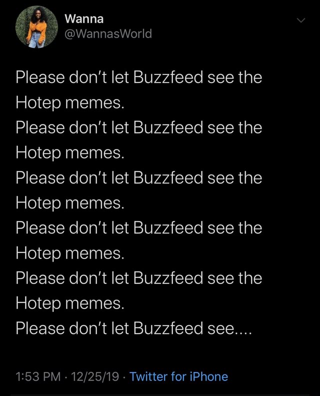 Please don't let Buzzfeed see the Hotep memes. Please don't let ...