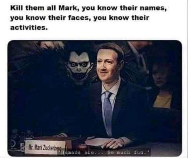 Kill them all Mark. you know their names, you know their laces, you ...