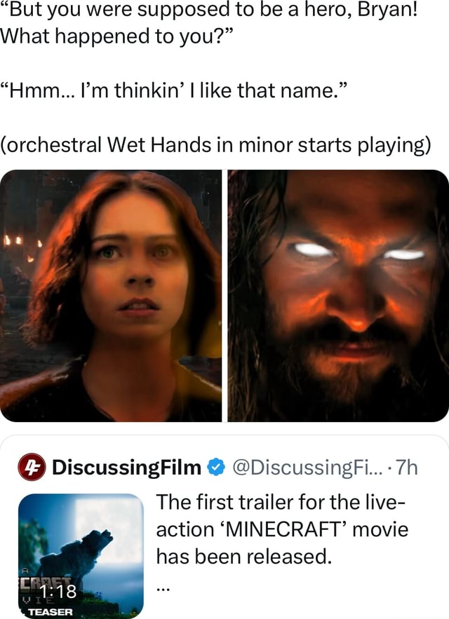 But you were supposed to be a hero, Bryan! hat happened to you?" "Hmm ...