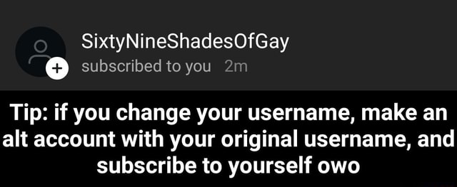 Tip: if you change your username, make an alt account with your ...