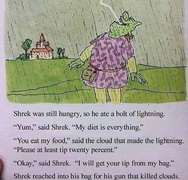 Shrek was still hungry, so he ate a bolt of lightning, "Yum," said ...