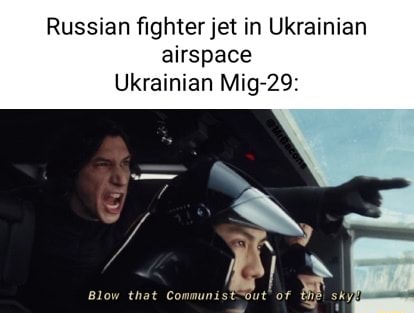 Russian fighter jet in Ukrainian airspace Ukrainian Mig-29: - iFunny