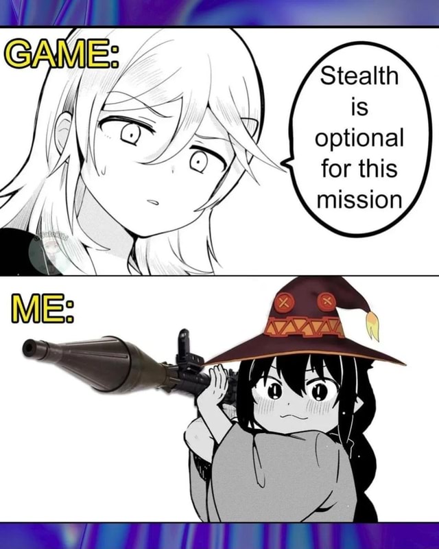 Stealth is optional for this mission - iFunny