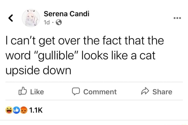 LAS I can't get over the fact that the word "gullible" looks like a cat ...