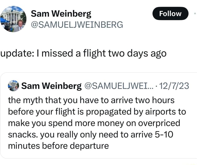 Sam Weinberg Follow update: I missed a flight two days ago Sam Weinberg @SAMUELJWEL... the myth ...