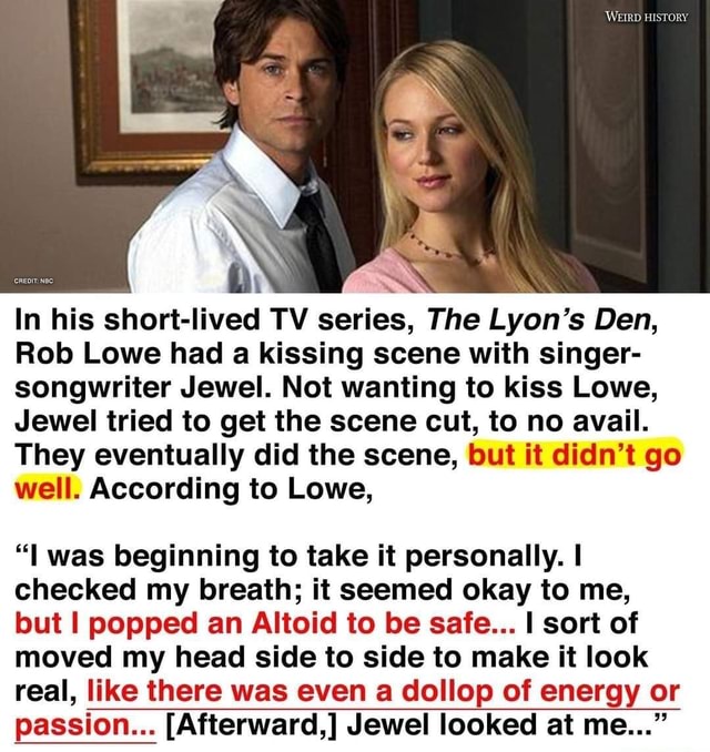 WEIRD HISTORY In his short-lived TV series, The Lyon's Den, Rob Lowe ...