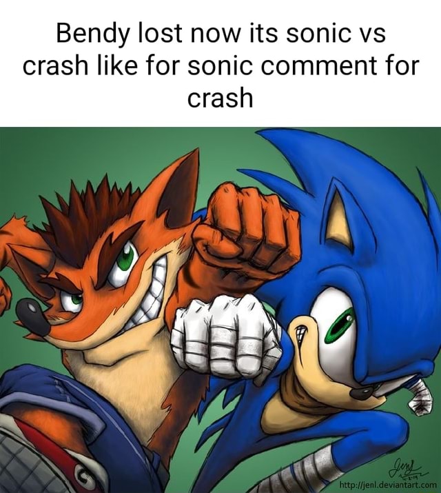 Bendy lost now its sonic vs crash like for sonic comment for crash - iFunny