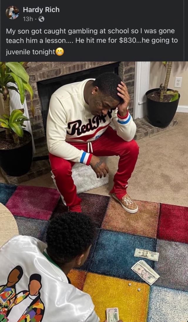 Hardy Rich My son got caught gambling at school so I was gone teach him a lesson.... He hit me ...