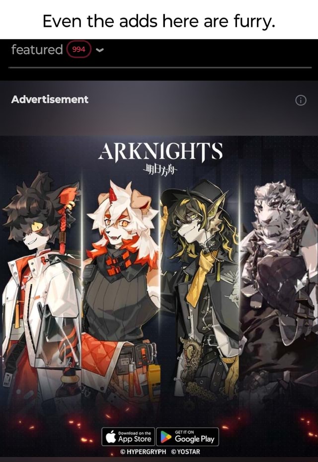 Even the adds here are furry. featured (294) Advertisement ARKNIGHTS ...
