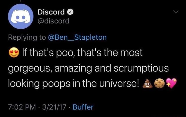 Discord @ @discord Replying to @Ben_ _Stapleton If that's poo, that's ...