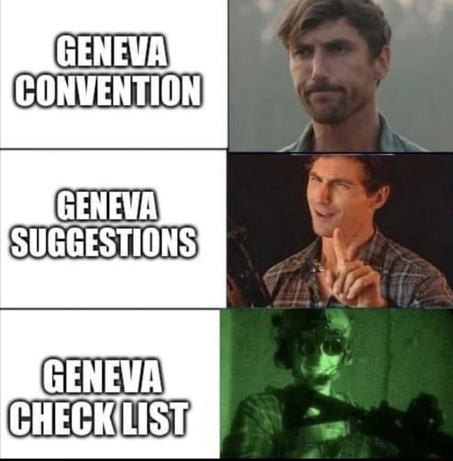 GENEVA CONVENTION SUGGESTIONS GENEVA CHECK LIST - iFunny