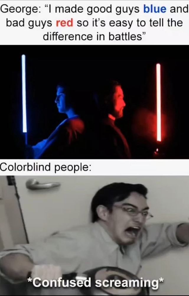 George: "I made good guys blue and bad guys red so it's easy to tell ...