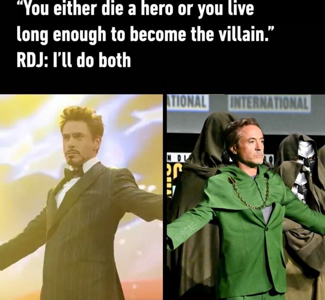 "You either die a hero or you live long enough to become the villain ...