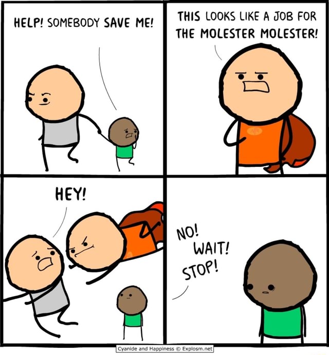 THIS LOOKS LIKE A JOB FOR HELP! SOMEBODY SAVE ME! - iFunny