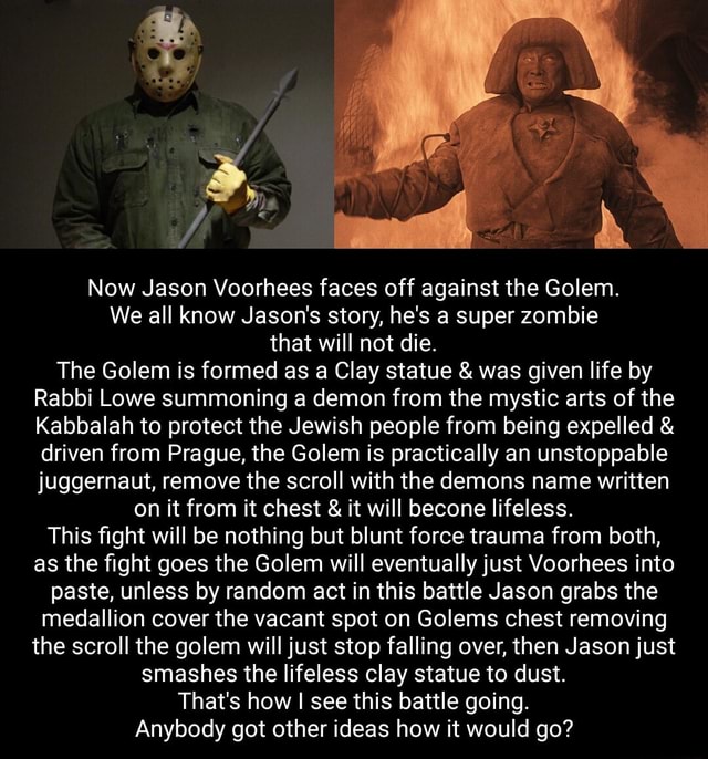 Now Jason Voorhees faces off against the Golem. We all know Jason's ...