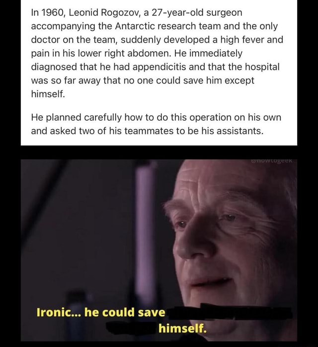 In 1960, Leonid Rogozov, a 27-year-old surgeon accompanying the ...