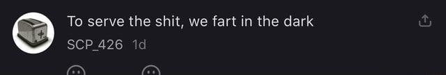 To serve the shit, we fart in the dark SCP_426 - iFunny