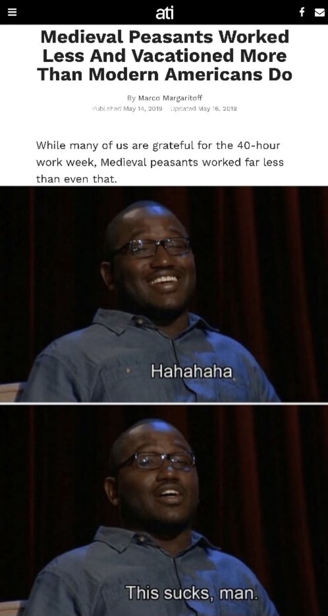 Medieval Peasants Worked Less And Vacationed More Than Modern Americans ...