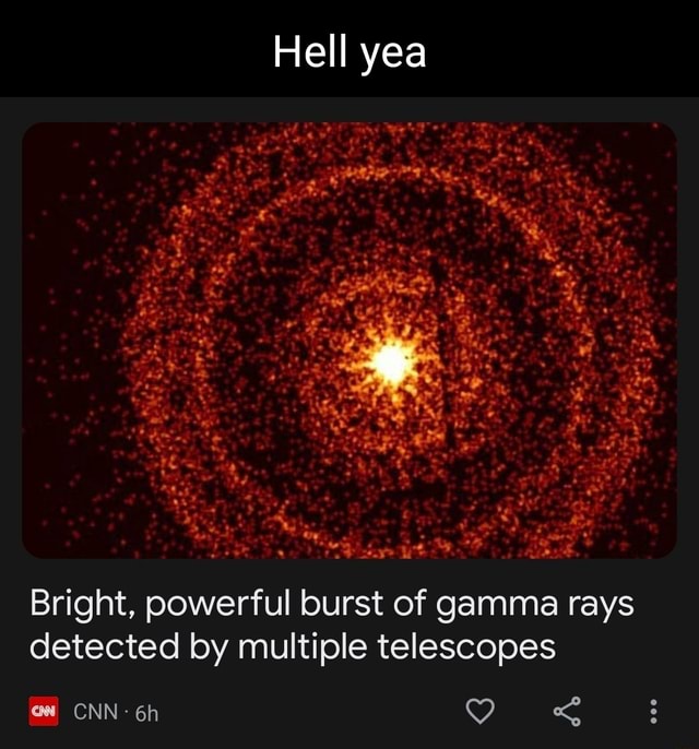 Hell yea Bright, powerful burst of gamma rays detected by multiple ...