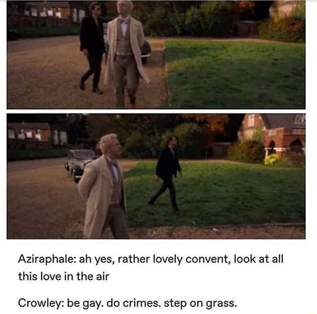 Aziraphale: ah yes, rather lovely convent, look at all this love in the ...