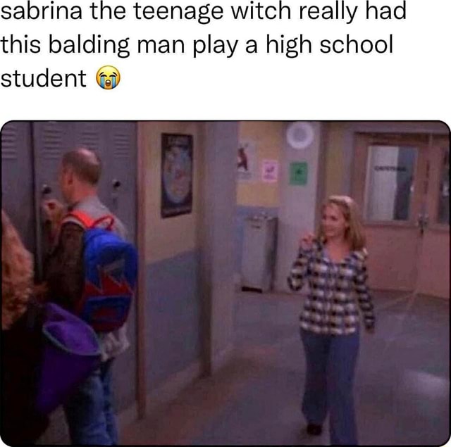Sabrina the teenage witch really had this balding man play a high ...