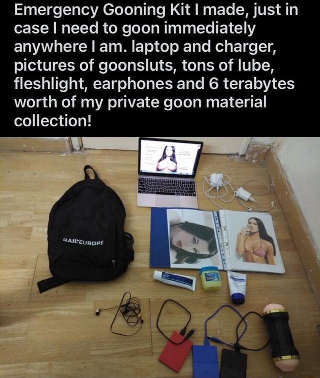 Emergency Gooning Kit I made, just in case I need to goon immediately ...