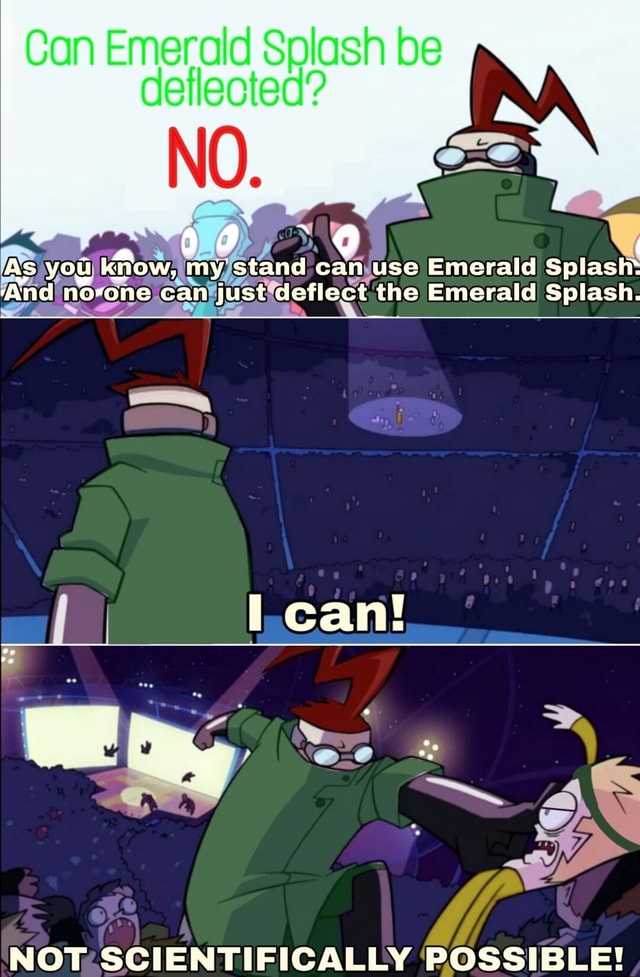 Emerald As you know, my stand can use Emerald Splash- And novone can ...