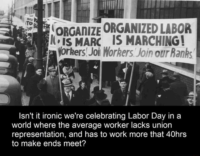 Shameless repost - ORGANIZED LABOR IS MARCHING! lOrkers' Joi Workers ...